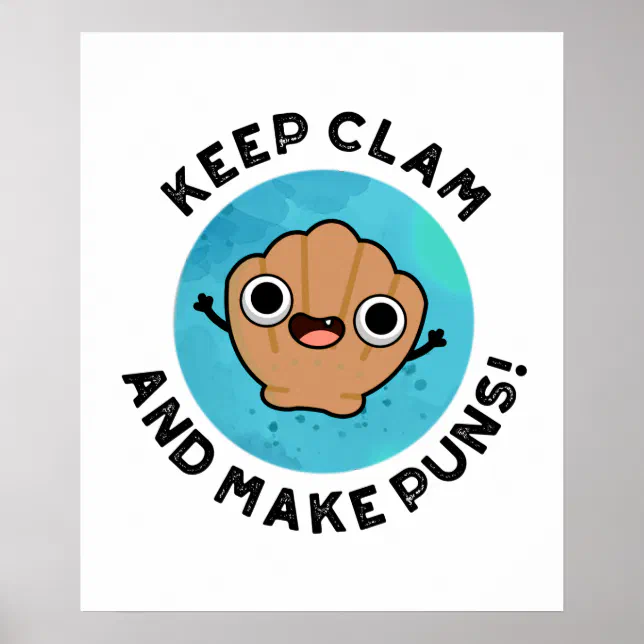 Keep Clam And Make Puns Funny Shell Pun Poster | Zazzle