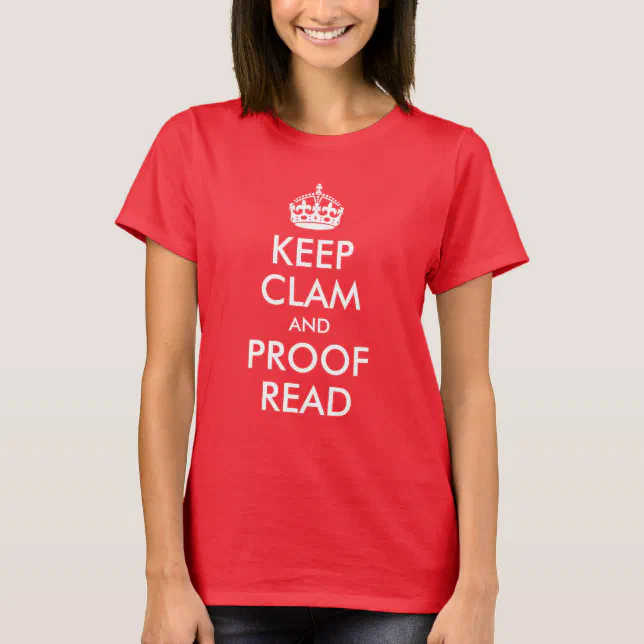 Keep Clam and Proof Read T-Shirt | Zazzle