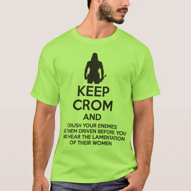 Keep Crom and Crush Your Enemies T-Shirt | Zazzle