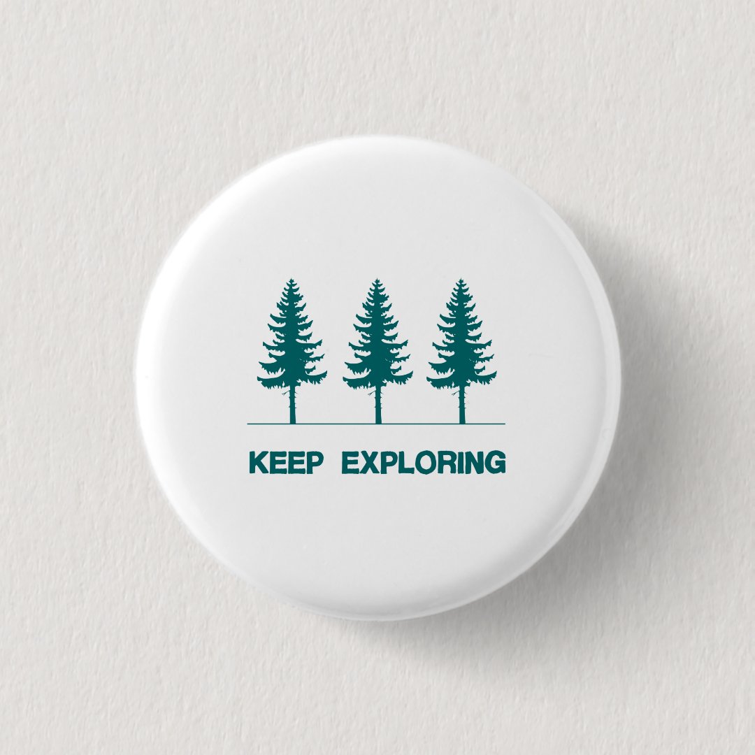 Keep Exploring - Blue Button | Zazzle