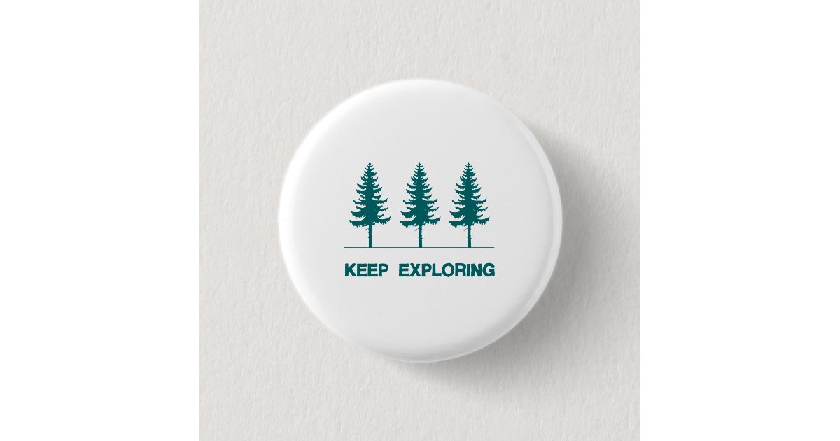 Keep Exploring - Blue Button | Zazzle