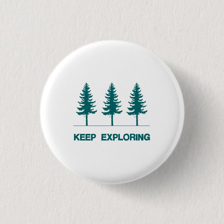 Keep Exploring - Blue Button | Zazzle