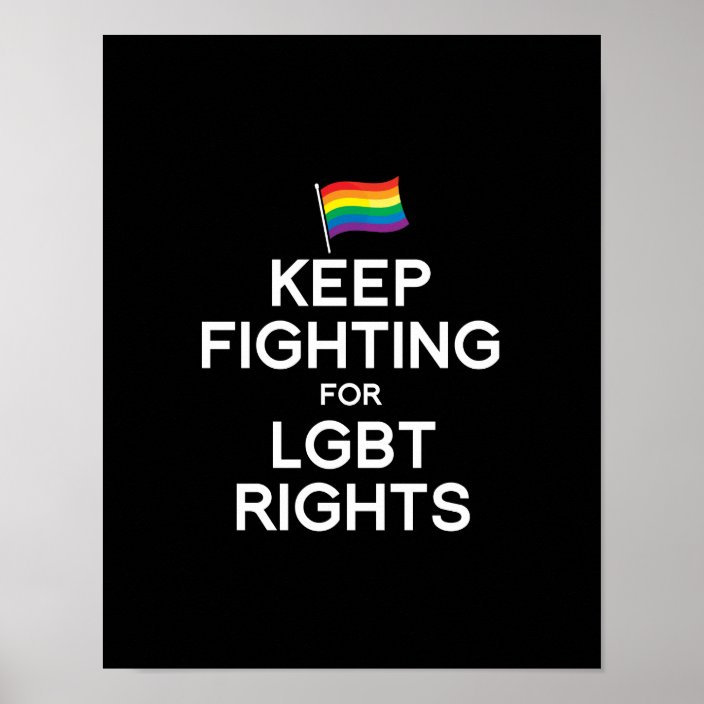 KEEP FIGHTING FOR LGBT RIGHTS POSTER | Zazzle.com