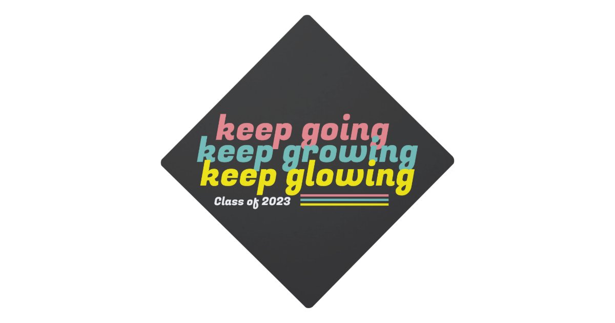 Keep Glowing Graduation Graduation Cap Topper | Zazzle