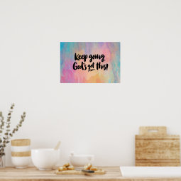 Keep Going. God's Got This! Art Print | Zazzle
