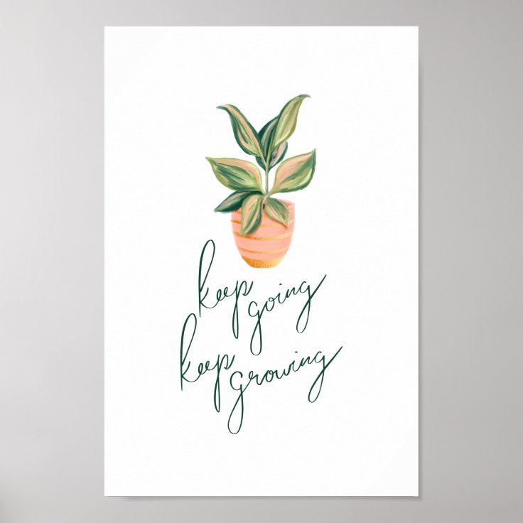 Keep Going Keep Growing Modern Calligraphy Plant Poster | Zazzle