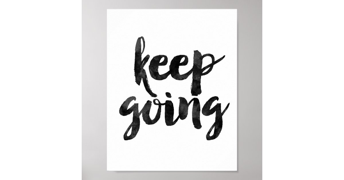 Keep Going Poster | Zazzle