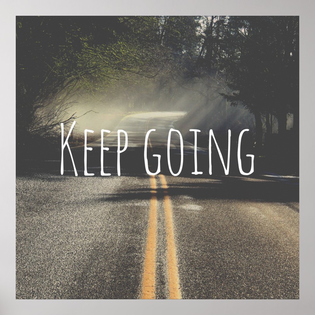 Keep going poster | Zazzle