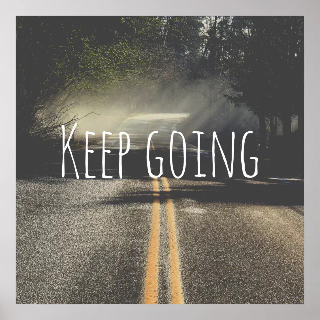 Keep going poster | Zazzle