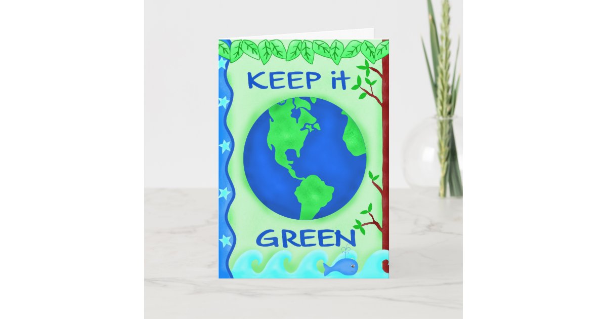 Keep It Green Earth Day Greeting Card | Zazzle