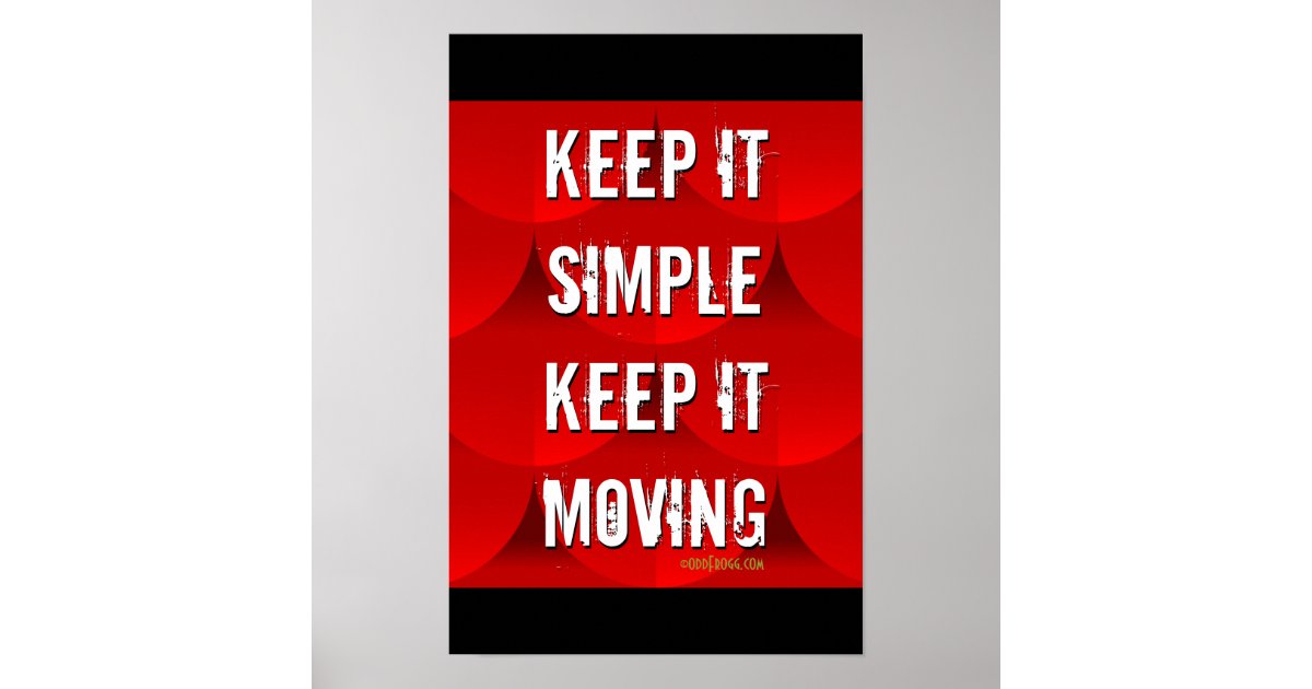 Keep It Simple Keep It Moving Motivational Poster | Zazzle