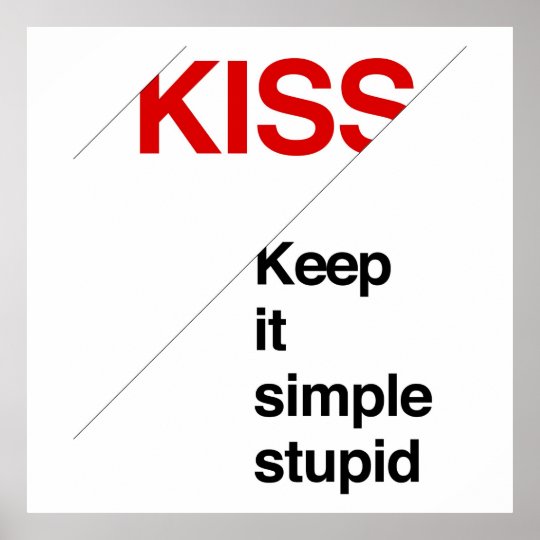 Keep It Simple Stupid - Poster Print | Zazzle.com
