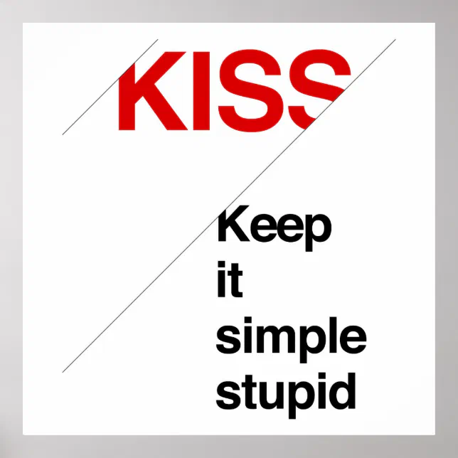 Keep It Simple Stupid - Poster Print | Zazzle