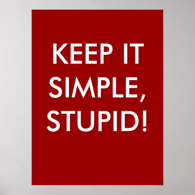 Keep It Simple Stupid! - Profound Poster | Zazzle