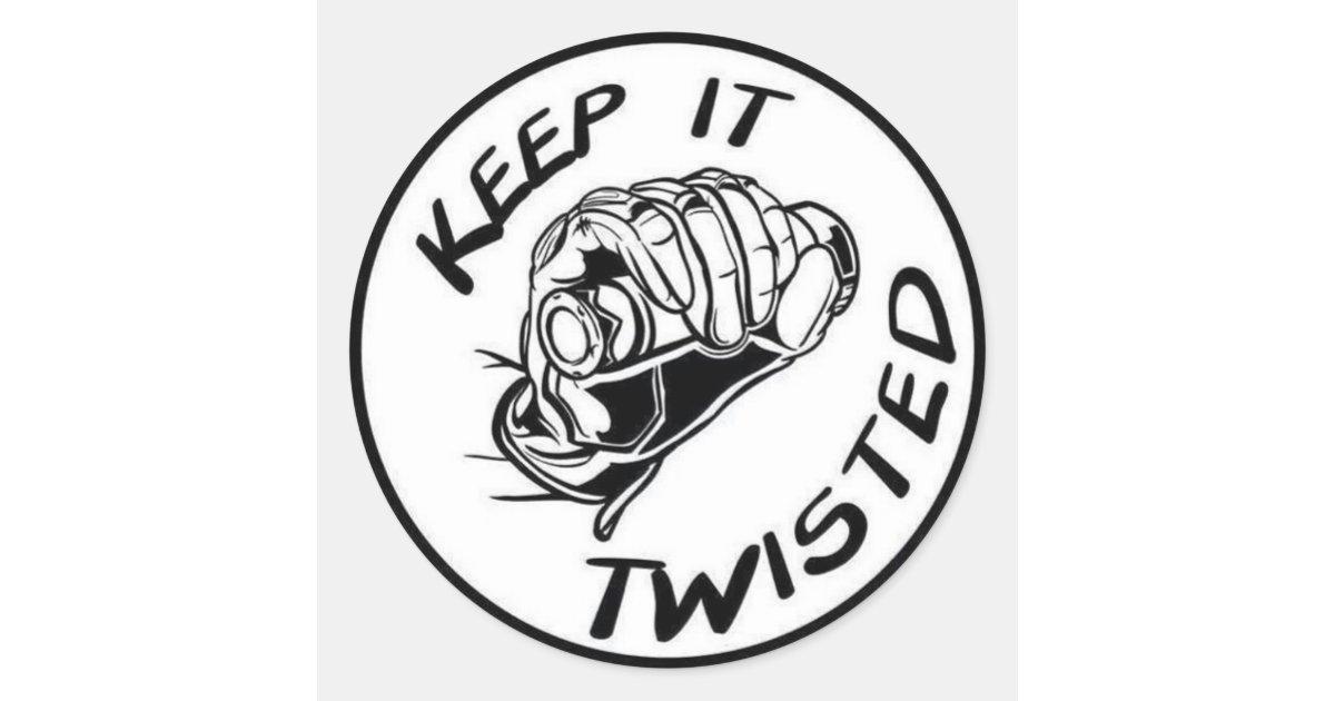 Keep IT Twisted Sticker | Zazzle