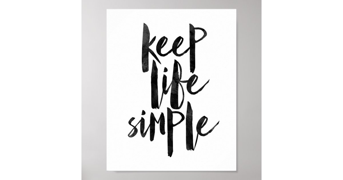 Keep Life Simple Poster | Zazzle