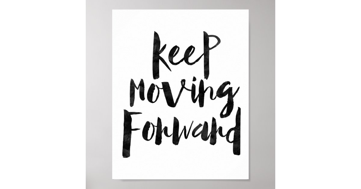 Keep Moving Forward Poster | Zazzle