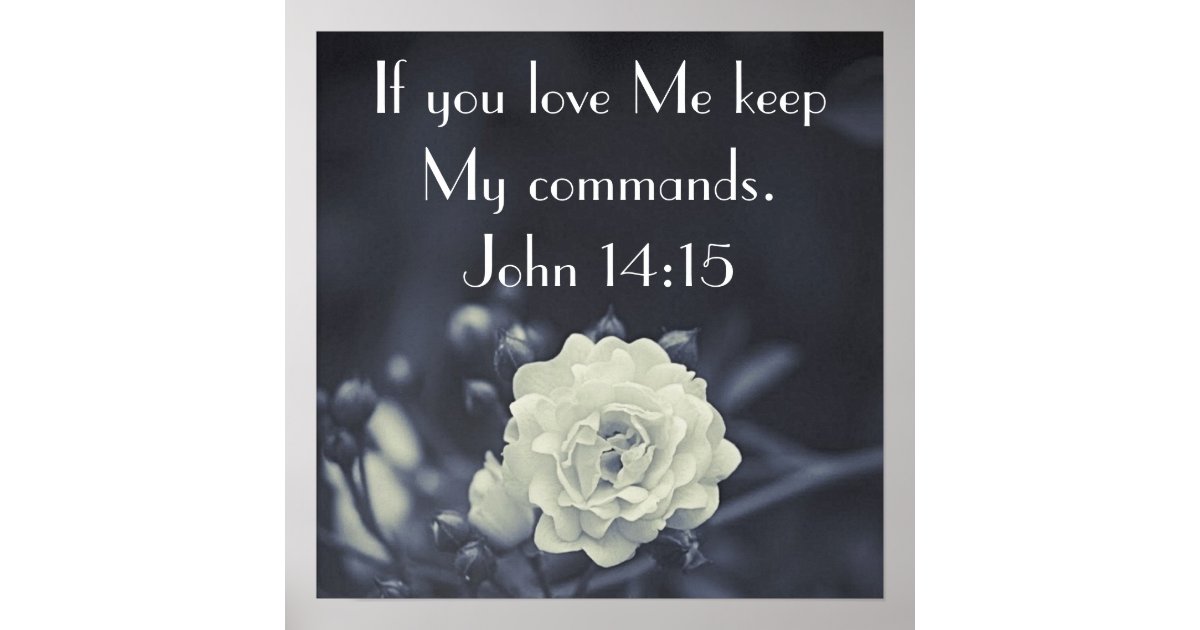 keep my commands bible verse John 14:15 Poster | Zazzle