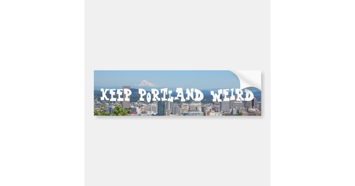 Keep Portland Weird Bumper Sticker | Zazzle