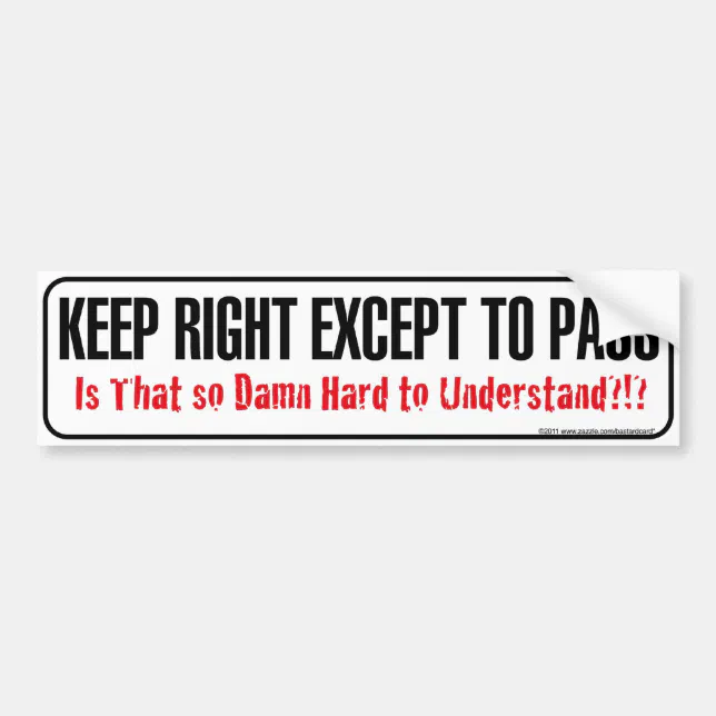 Keep Right Is That So Hard Bumper sticker | Zazzle