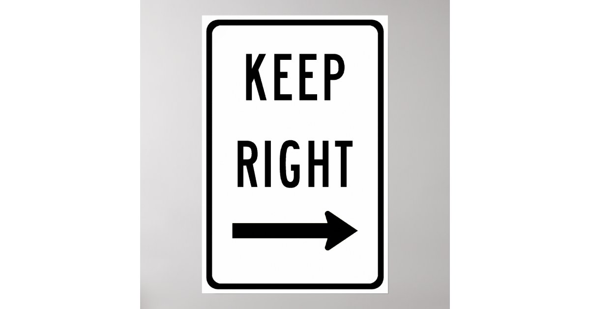 Keep Right Sign Poster | Zazzle