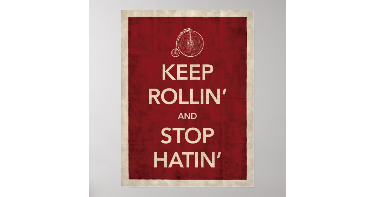 Keep Rollin' and Stop Hatin' Poster | Zazzle