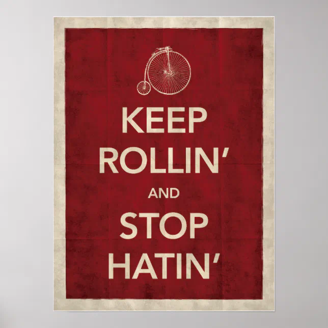 Keep Rollin' and Stop Hatin' Poster | Zazzle