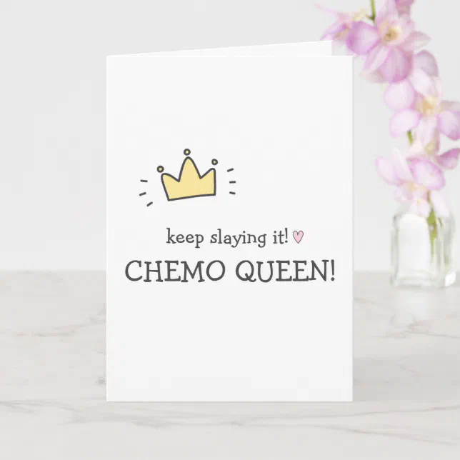 Keep Slaying it! Chemo Queen! Cute Cancer Get Well Card | Zazzle