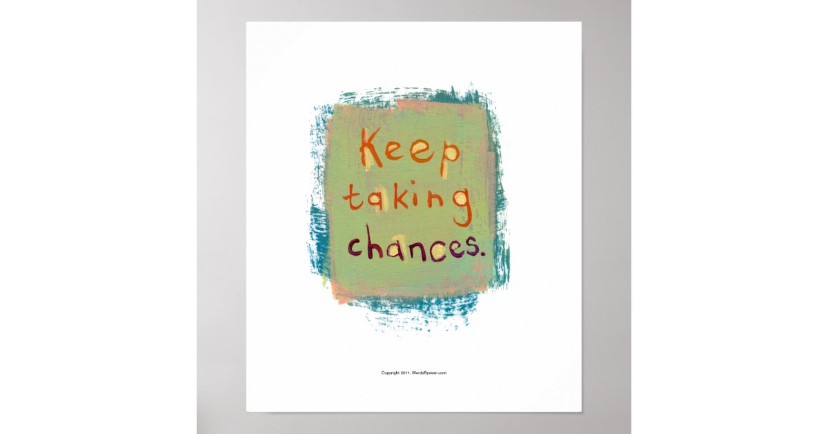 Keep taking chances stay open young at heart poster | Zazzle