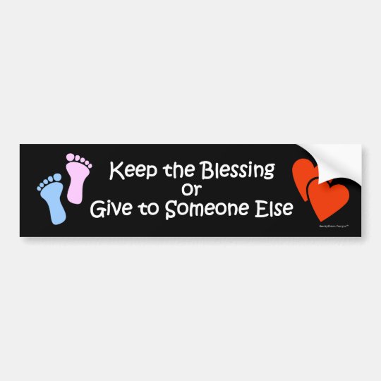 Keep the Blessing or Give to Someone Else Pro-Life Bumper Sticker ...