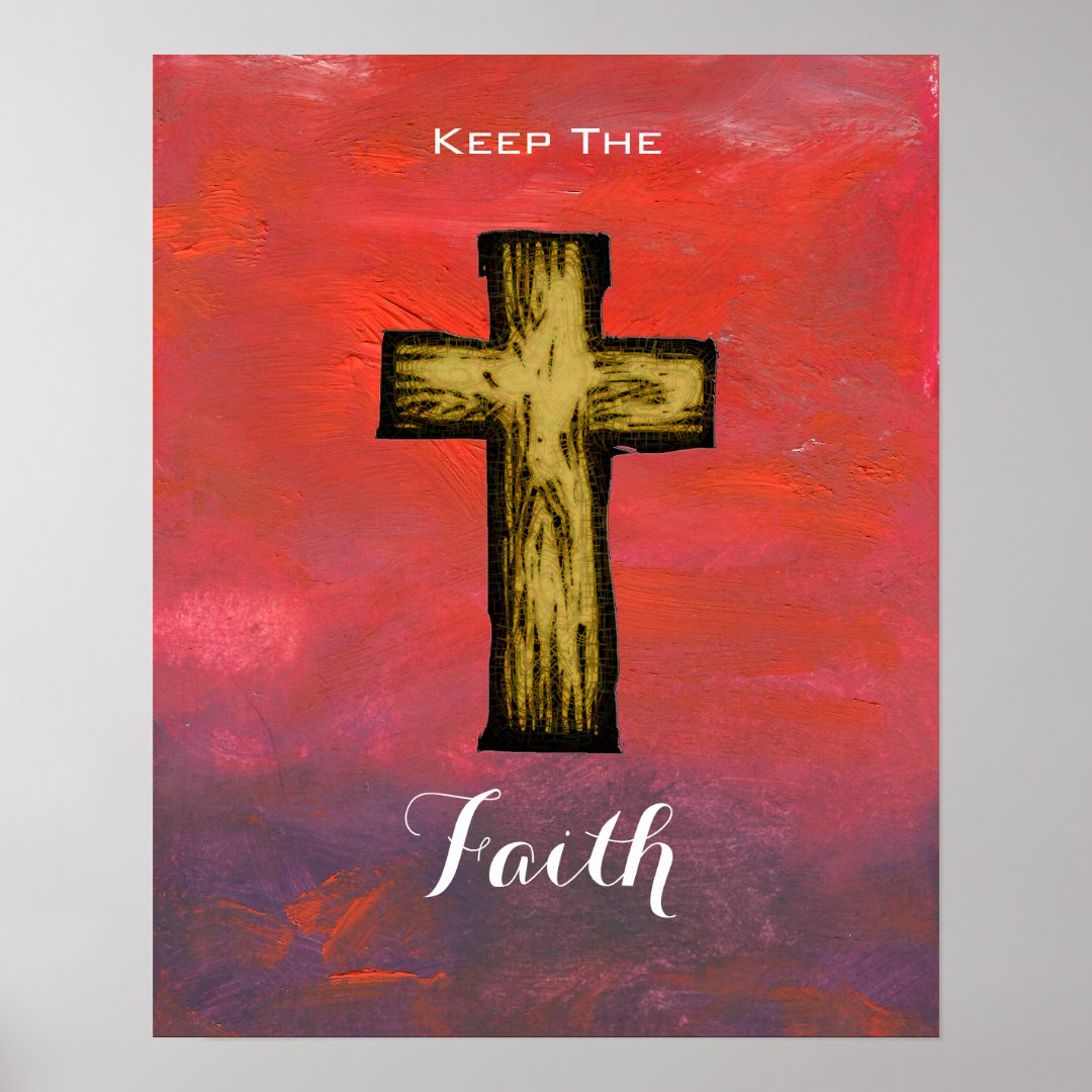 Keep The Faith Wooden Cross Hope and Inspiration Poster | Zazzle