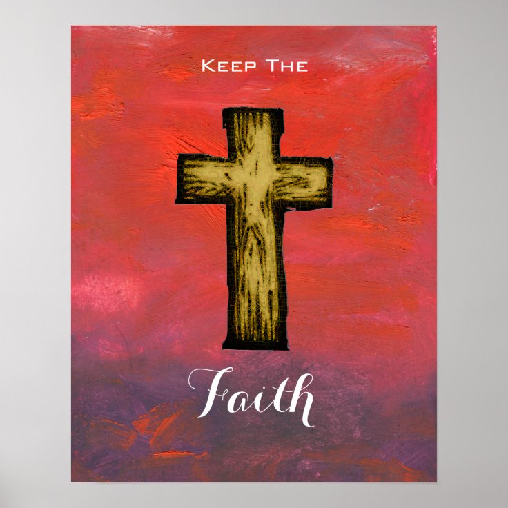 Keep The Faith Wooden Cross Hope and Inspiration Poster | Zazzle