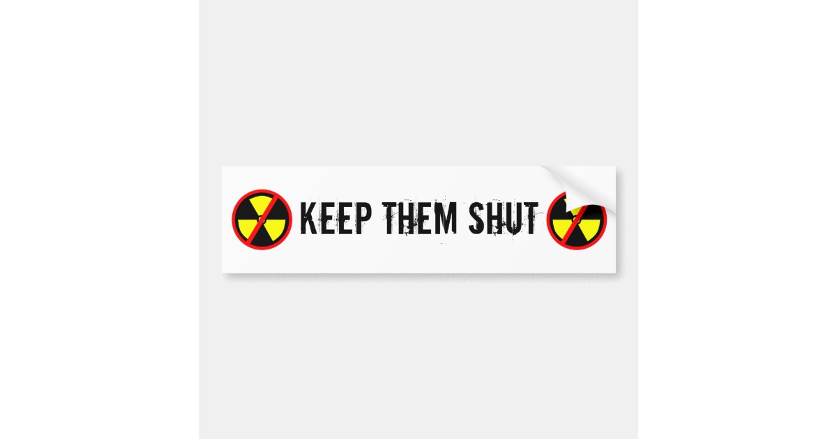 Keep Them Shut Custom Anti-Nuclear Slogan Bumper Sticker | Zazzle