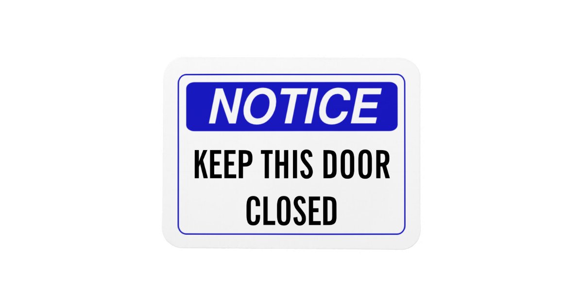 KEEP THIS DOOR CLOSED MAGNET | Zazzle