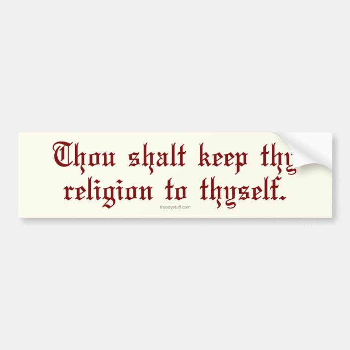 Keep Thy Religion Bumper Sticker | Zazzle.com