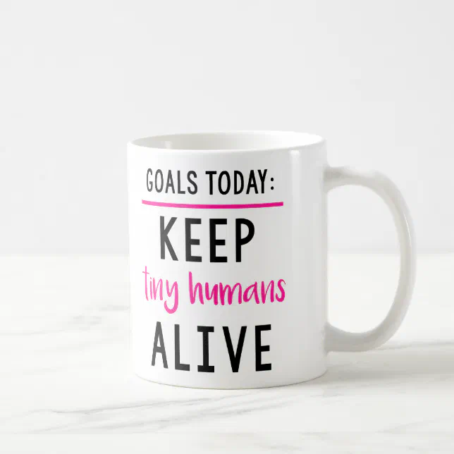 Keep Tiny Humans Alive Parenting Coffee Mug | Zazzle