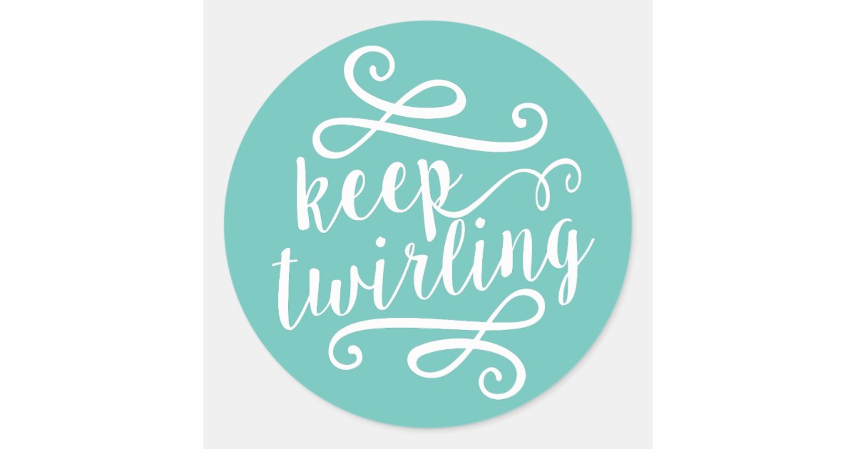 Keep Twirling | Mint & White Typography Quote Classic Round Sticker ...