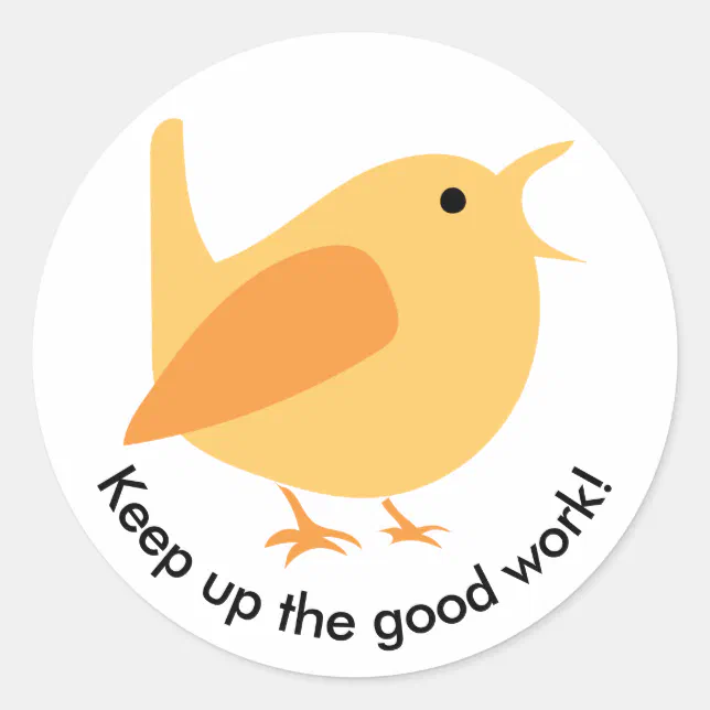Keep Up the Good Work Bird Sticker | Zazzle