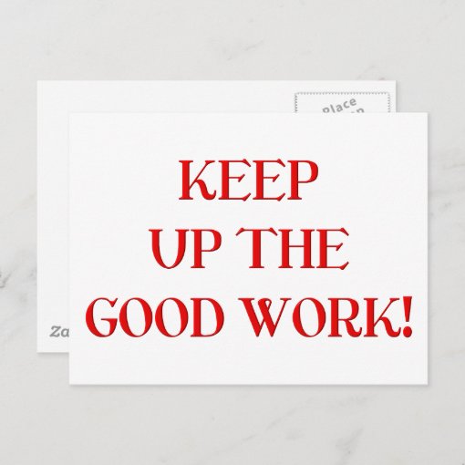 Keep up the good work! postcard | Zazzle