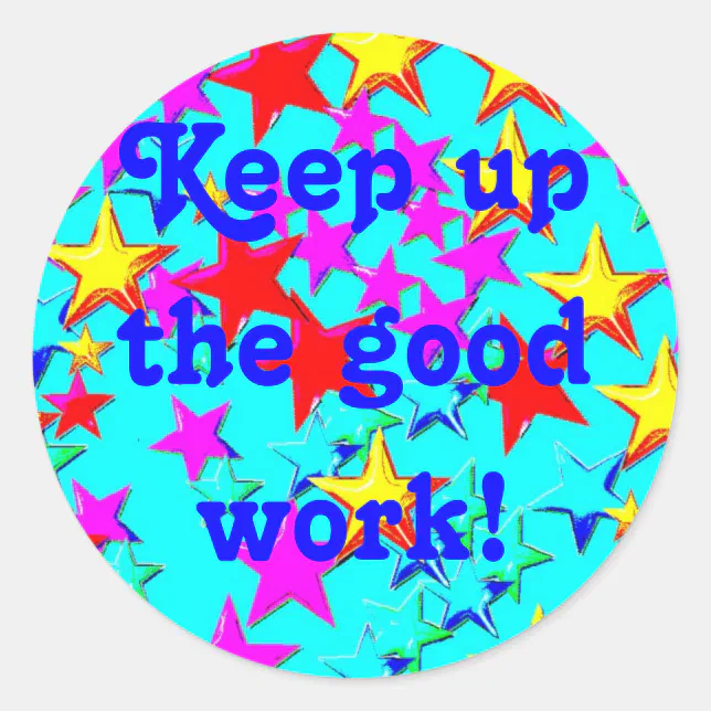 Keep up The Good Work Sticker | Zazzle