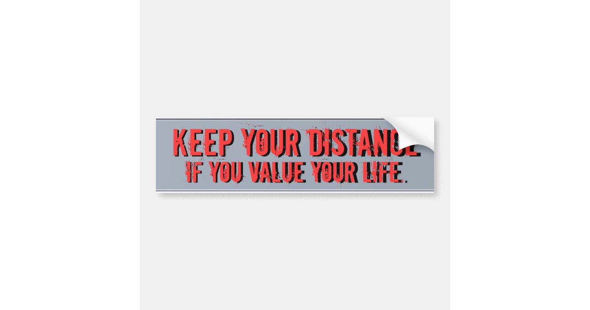 keep your distance bumper sticker | Zazzle