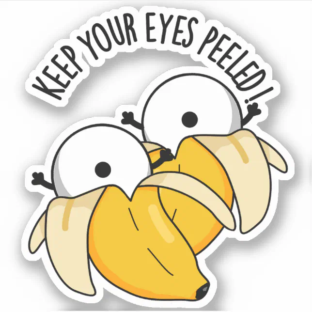 Keep Your Eyes Peeled Funny Eyeball Pun Sticker | Zazzle