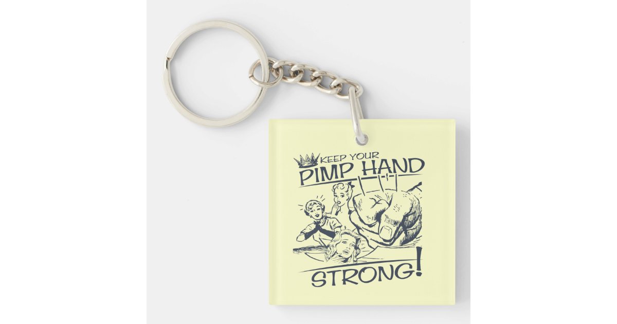 Keep Your Pimp Hand Strong Keychain | Zazzle
