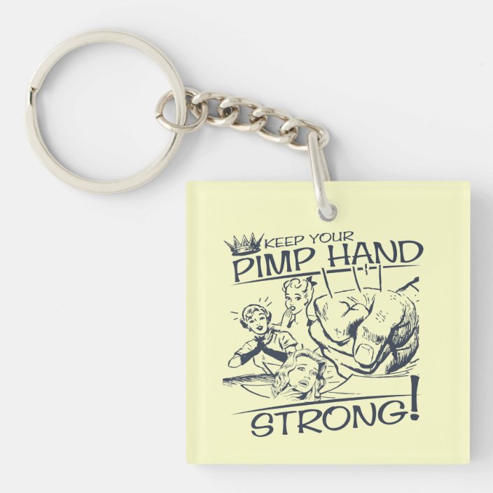 Keep Your Pimp Hand Strong Keychain | Zazzle.com