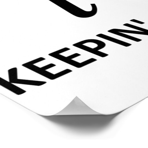 Keepin' It Real Poster | Zazzle