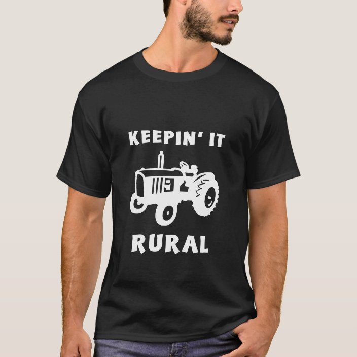 Keepin' It Rural T-Shirt | Zazzle.com