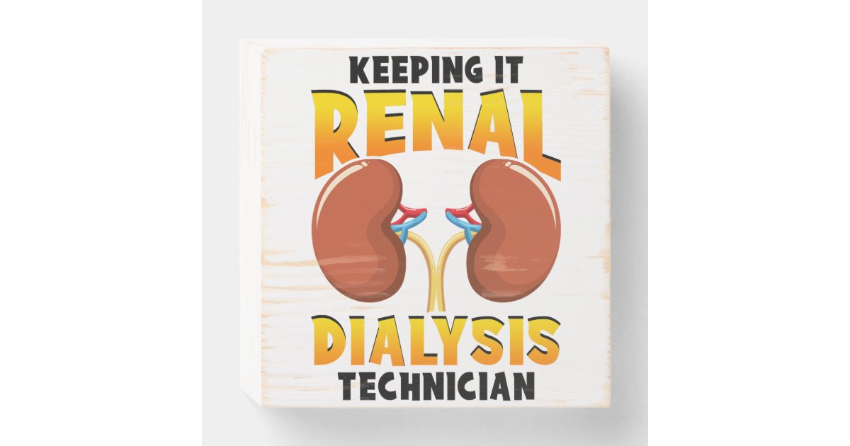 Keeping it Renal Dialysis Technician Kidney Group Wooden Box Sign | Zazzle
