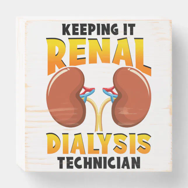 Keeping it Renal Dialysis Technician Kidney Group Wooden Box Sign | Zazzle