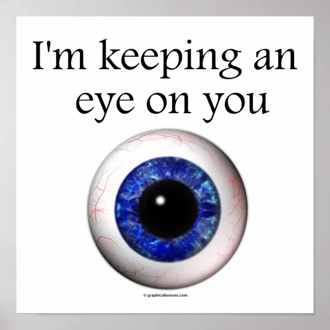 Keeping My Eye on You Poster | Zazzle