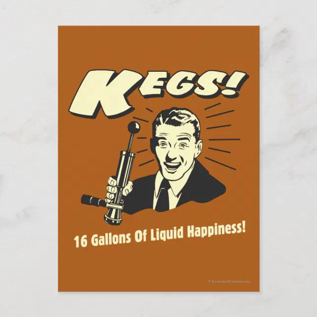 Kegs: 16 Gallons Liquid Happiness Postcard | Zazzle